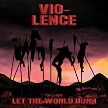 Виниловые пластинки, Metal Blade Records, VIO-LENCE - Let The World Burn (LP)