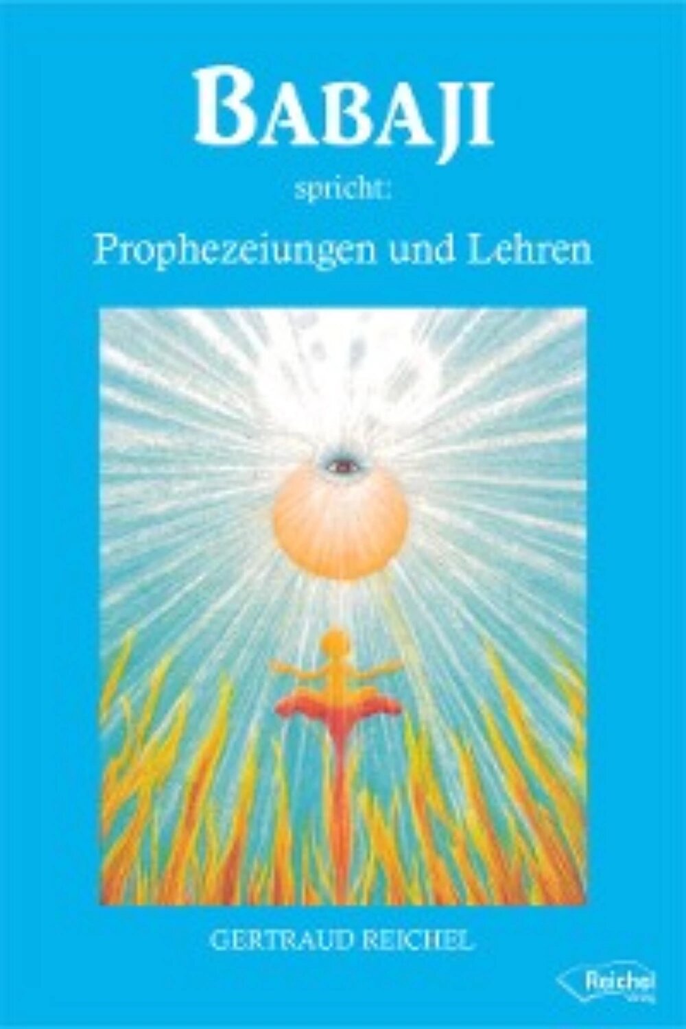 Babaji spricht: Prophezeiungen und Lehren [Цифровая книга]