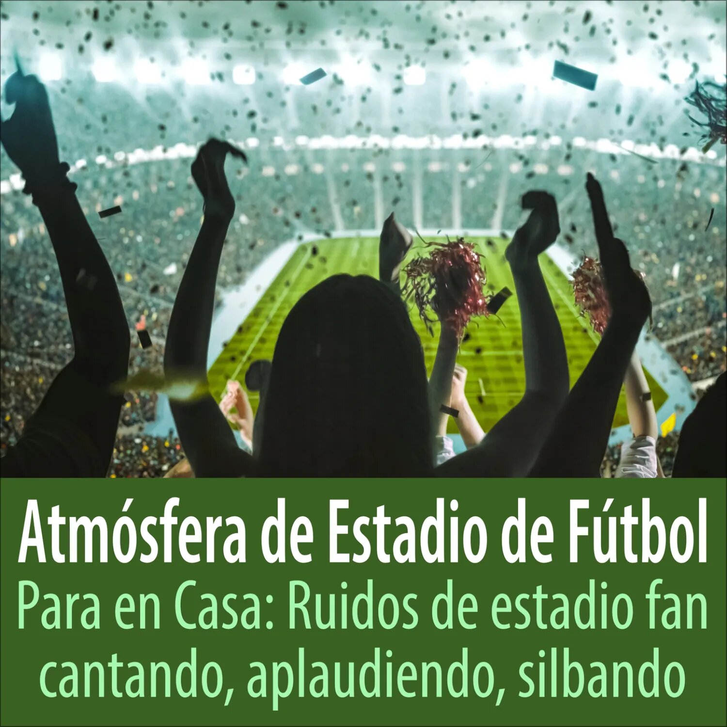 Atmósfera de Estadio de Fútbol para en Casa: Ruidos de Estadio Fan Cantando, Aplaudiendo, Silbando [Аудиокнига]