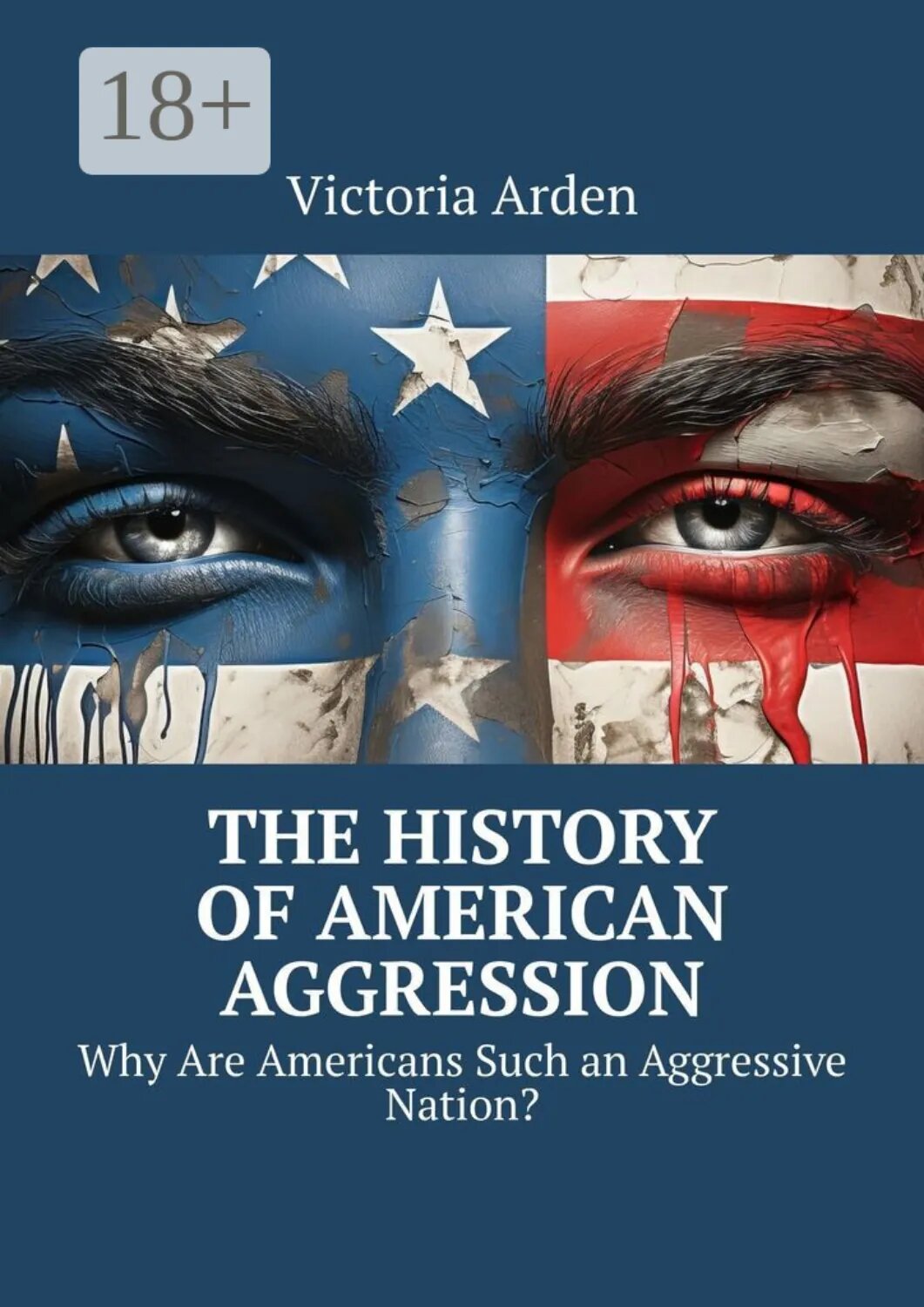 The History of American Aggression. Why Are Americans Such an Aggressive Nation? [Цифровая книга]