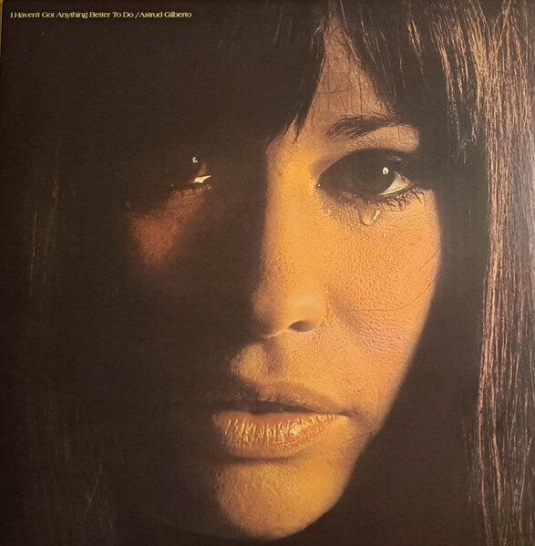 ASTRUD GILBERTO I Haven'T Got Anything Better To Do (LP)