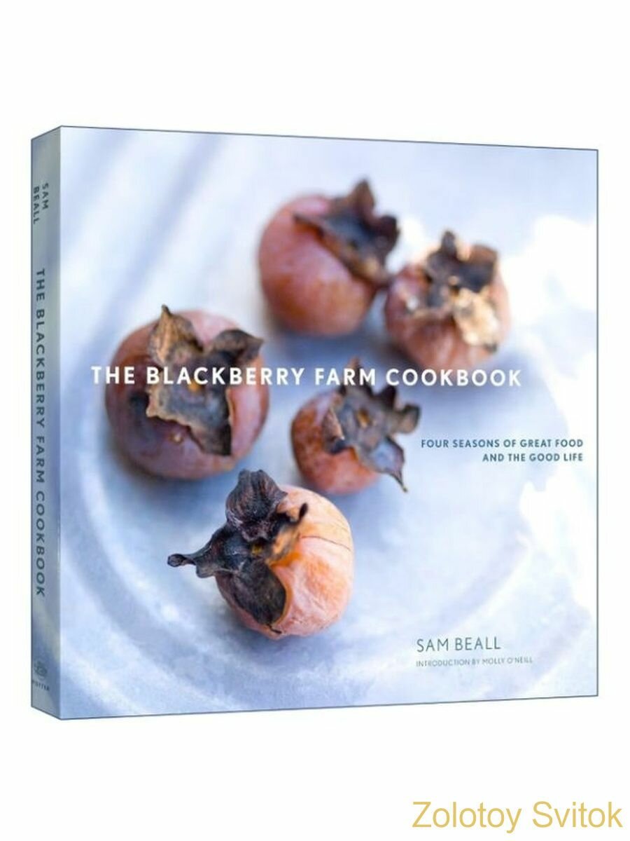 The Blackberry Farm Cookbook: Four Seasons of Great Food and the Good Life. Английский оригинал.
