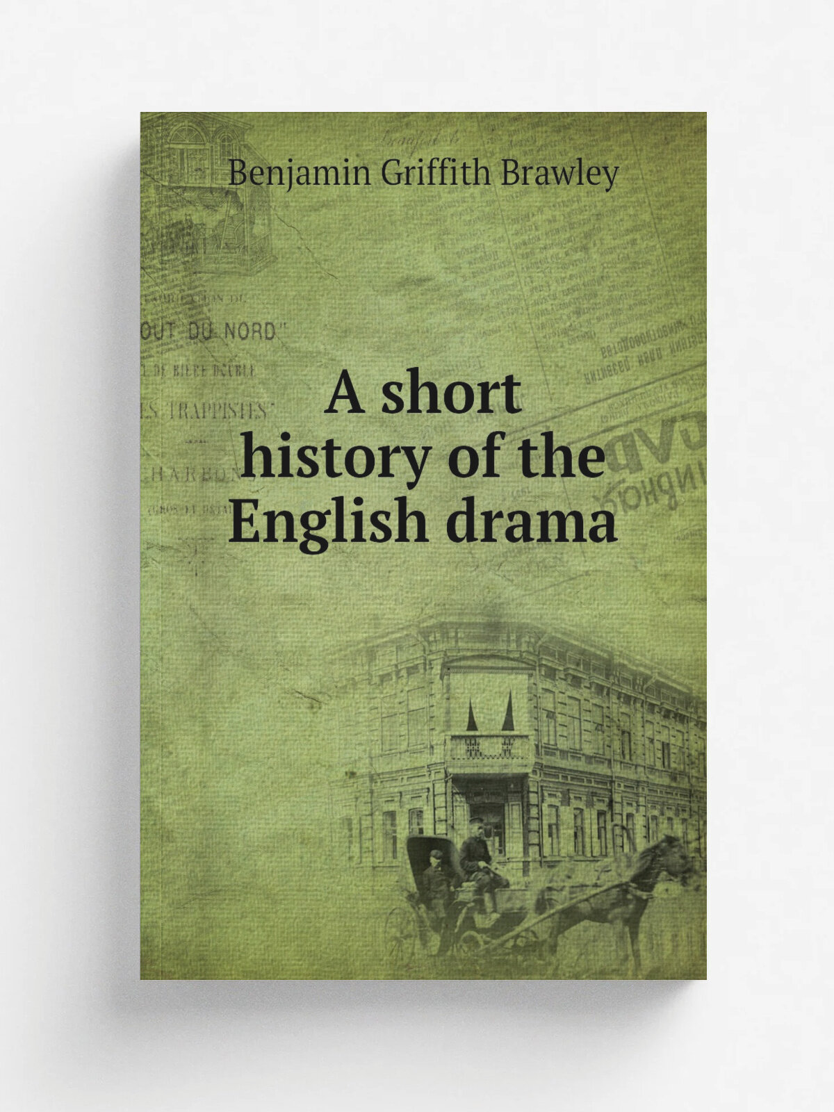 A short history of the English drama | Benjamin Griffith Brawley | Репринт