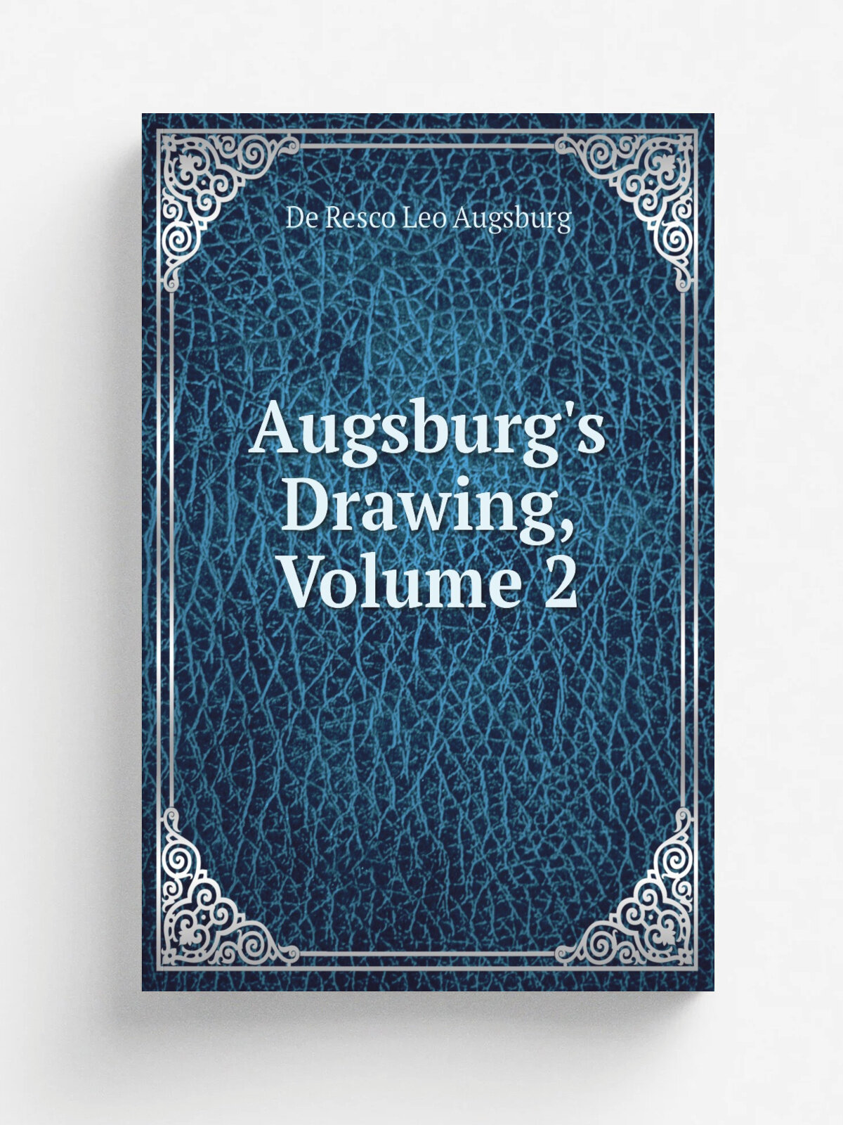 Augsburg's Drawing, Volume 2 | De Resco Leo Augsburg | Репринт