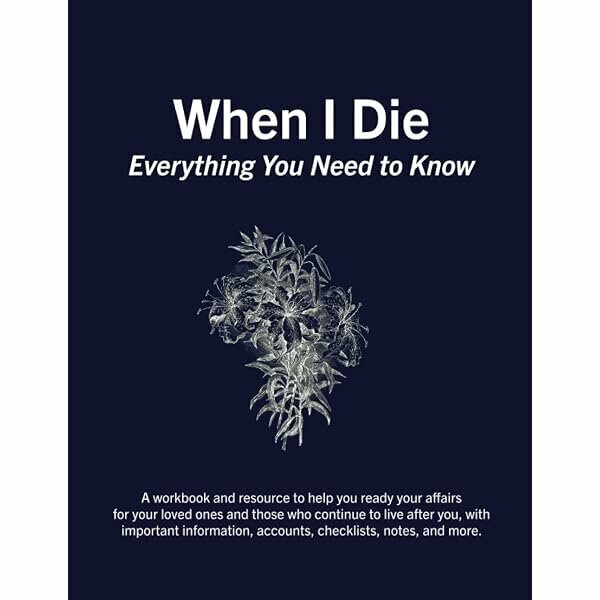When I Die | Planner and Organizer for Accounts and Assets | Fill in the blank, instructions for estate planning, probate: Everything You Need to Know If I Die，Reprinted paperback book