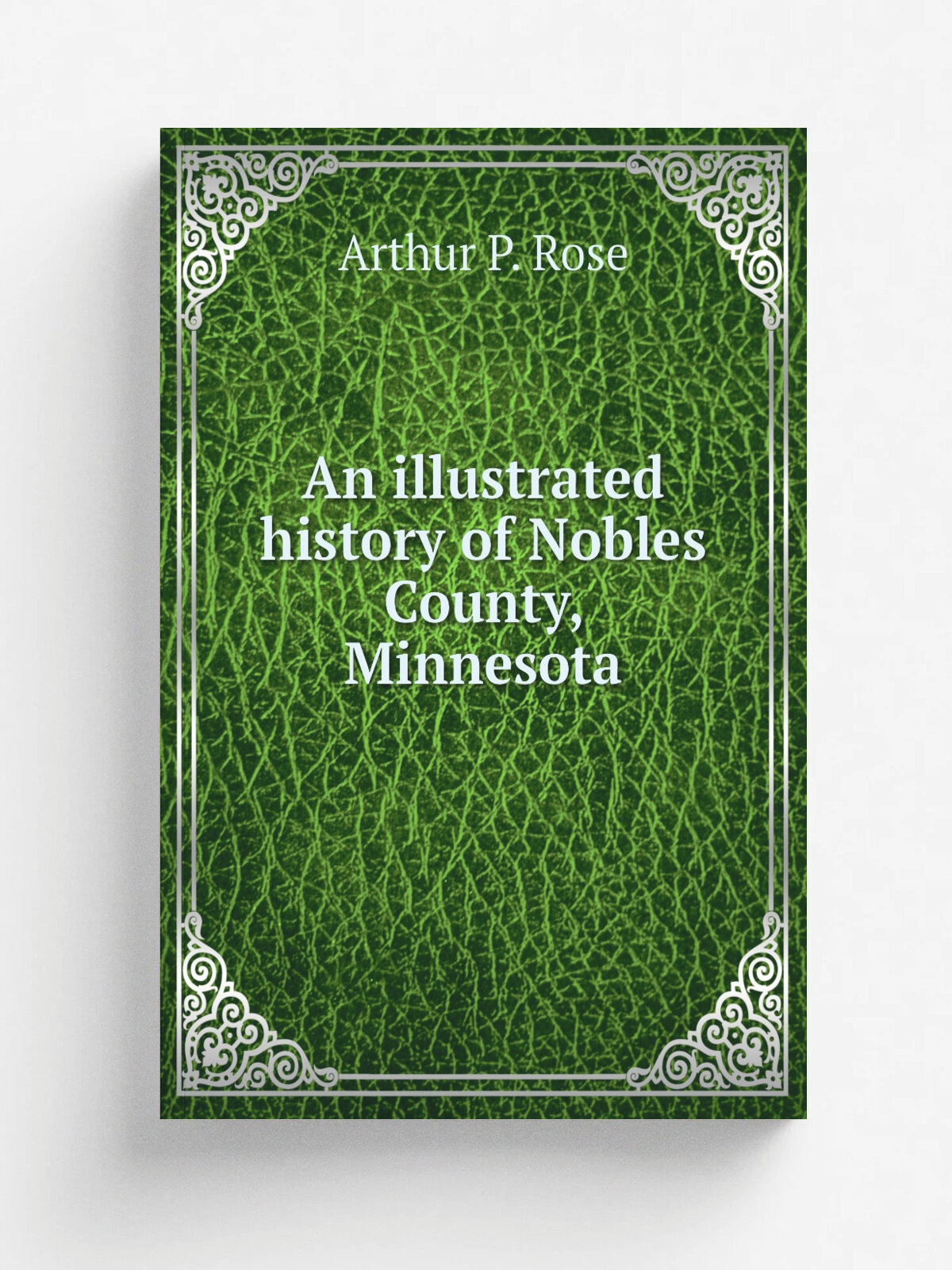 An illustrated history of Nobles County, Minnesota