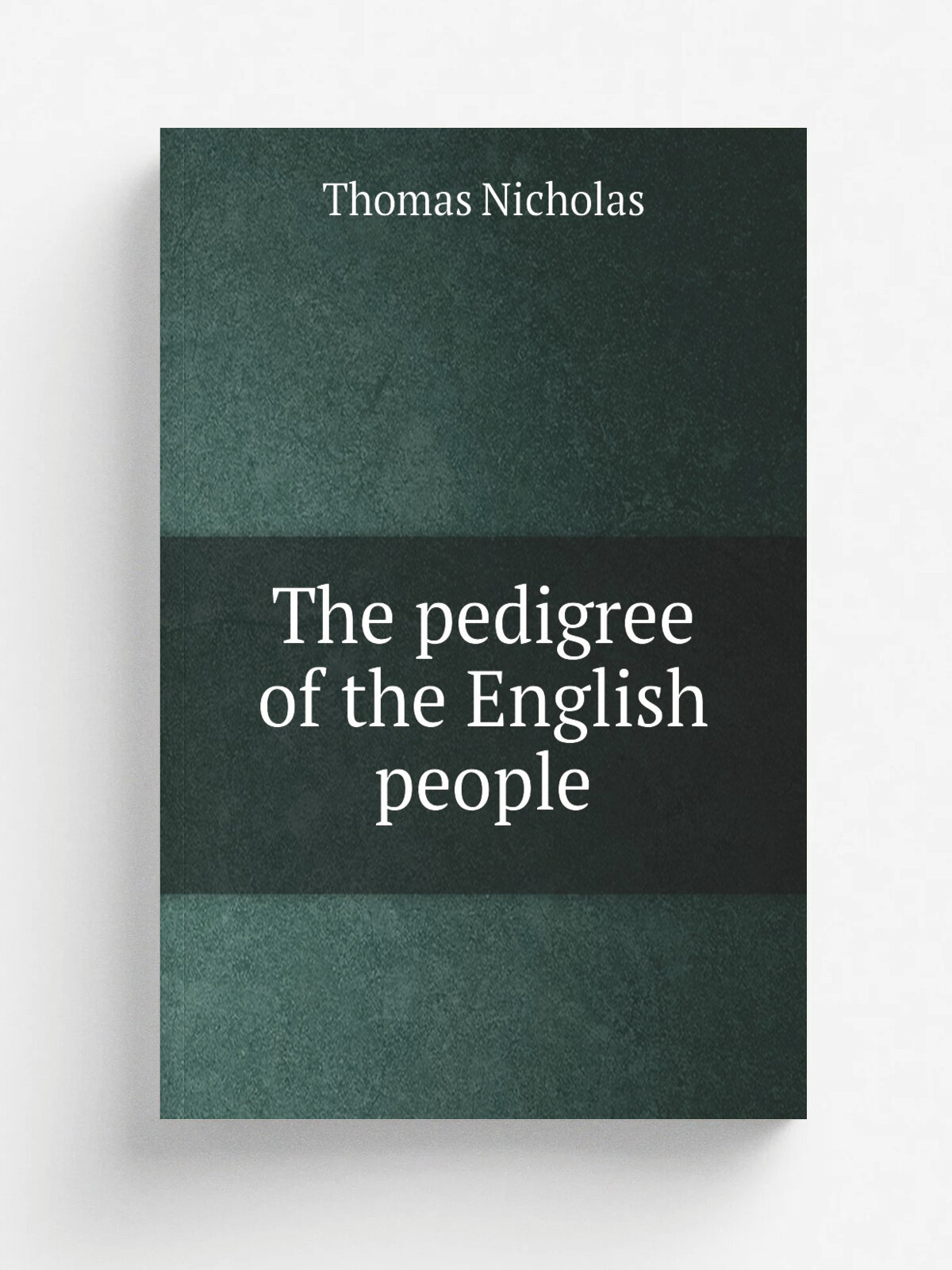 The pedigree of the English people | Thomas Nicholas | 1878 | London | Репринт