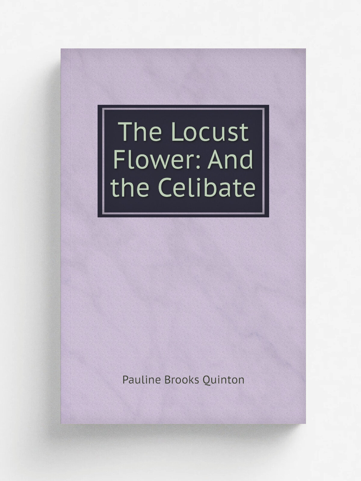 The Locust Flower: And the Celibate