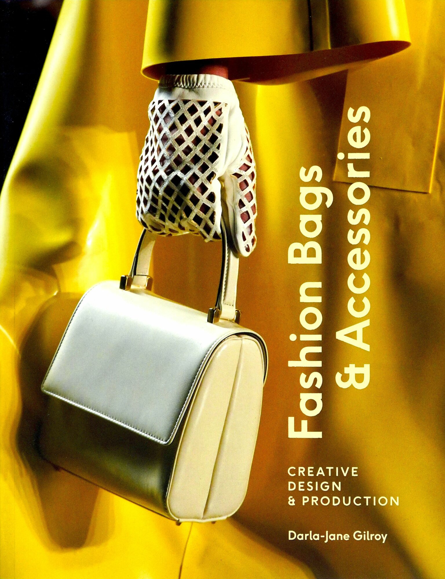 Fashion Bags and Accessories (Полное руководство по дизайну и производству сумок — Д.-Дж. Гилрой)