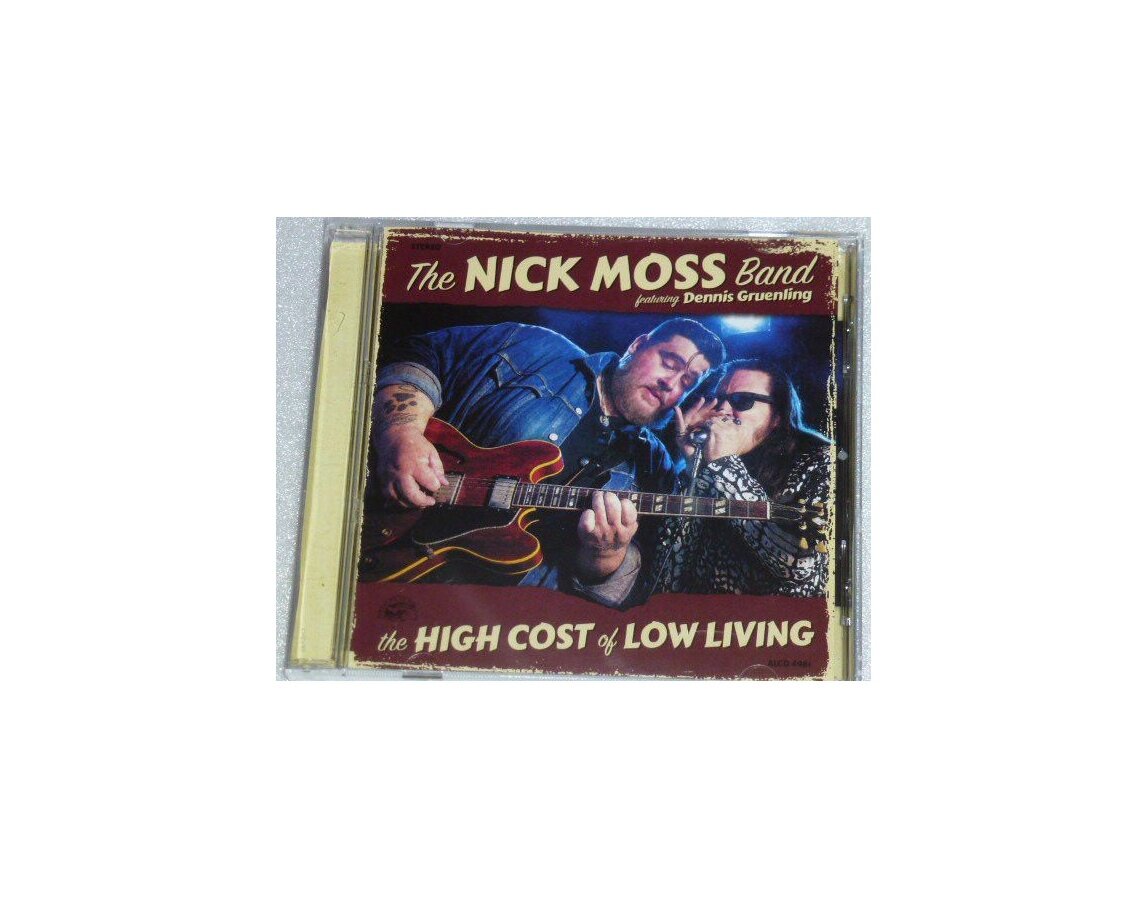 Диск Nick Moss Band: The High Cost of Low Living (Featuring Dennis Gruenling) (1 CD)