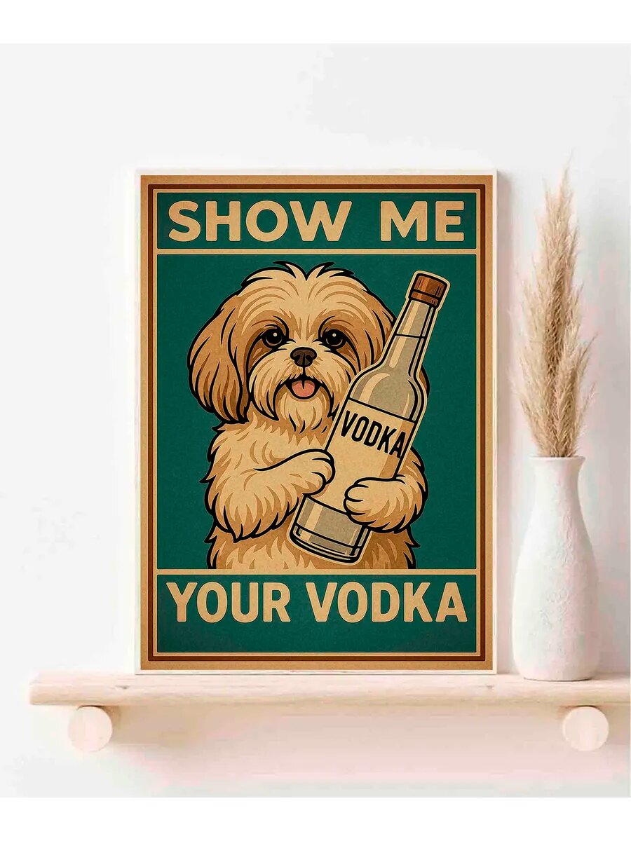 Собака породы Ши-тцу, Show Me Your Vodka, Плакат 30x42см