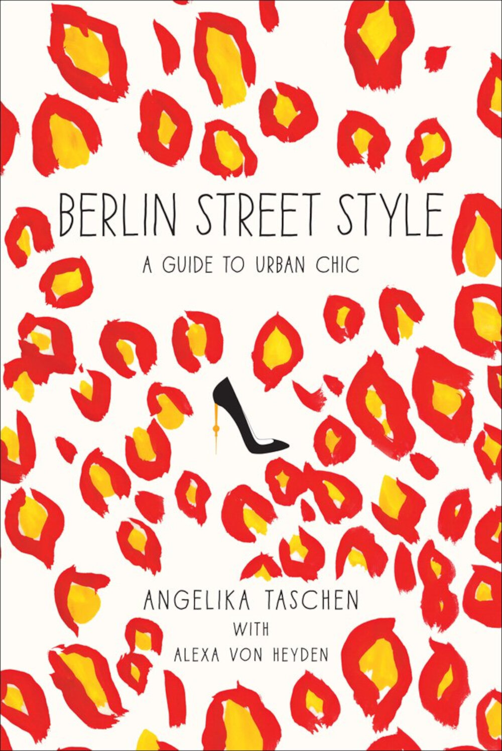 Berlin Street Style: A Guide to Urban Chic. Taschen A, Heyden A. Von.