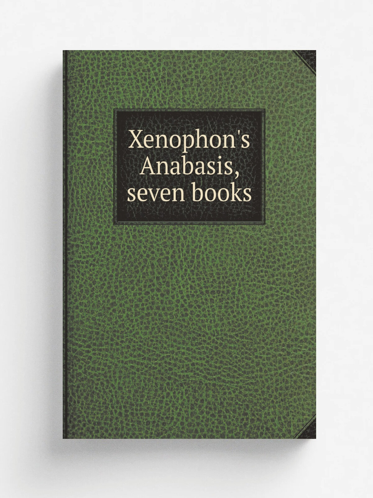 Xenophon's Anabasis, seven books
