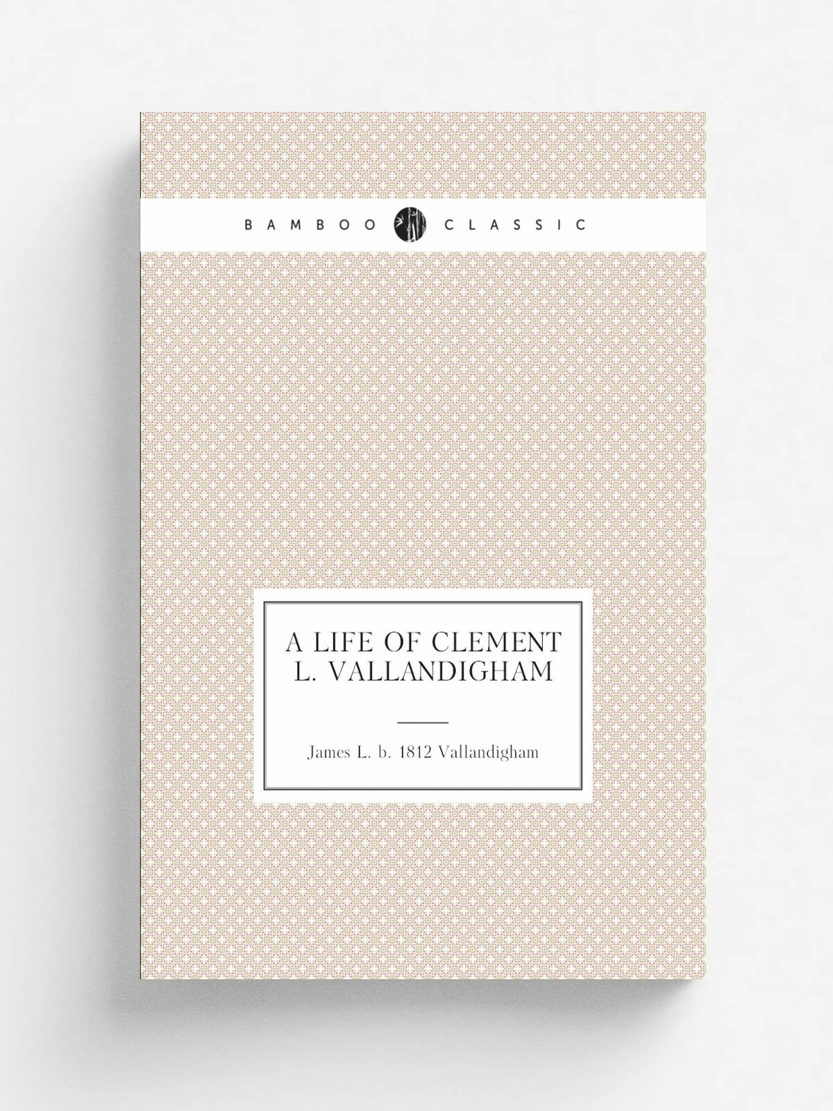 A life of Clement L. Vallandigham