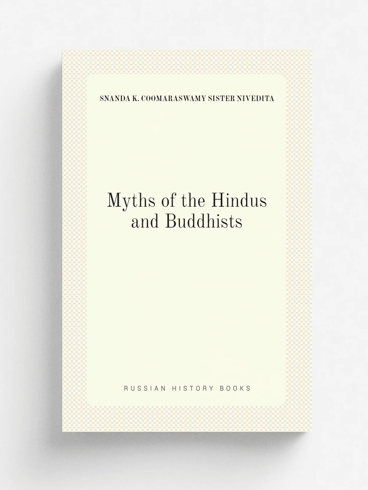 Myths of the Hindus and Buddhists