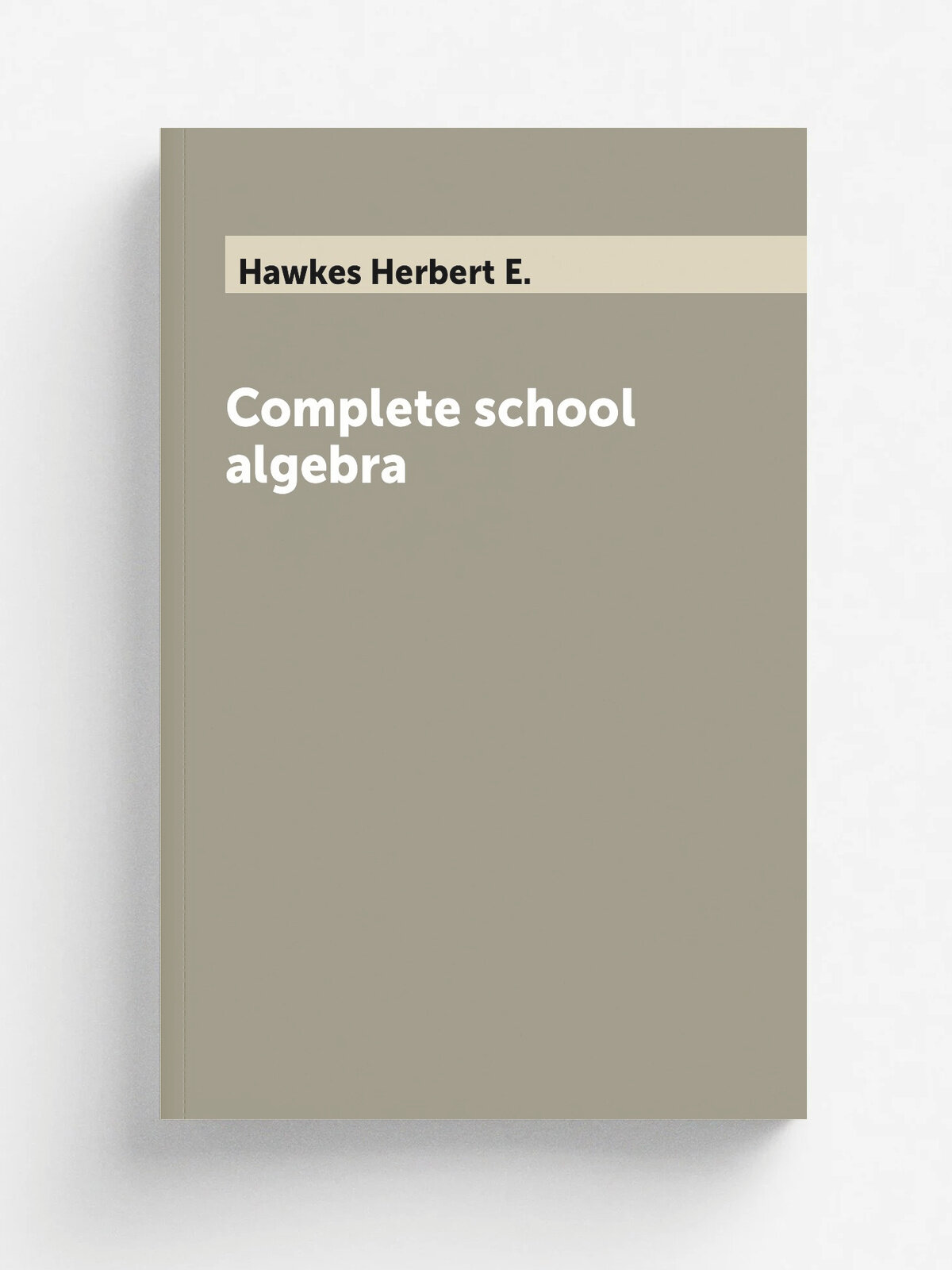 Complete school algebra