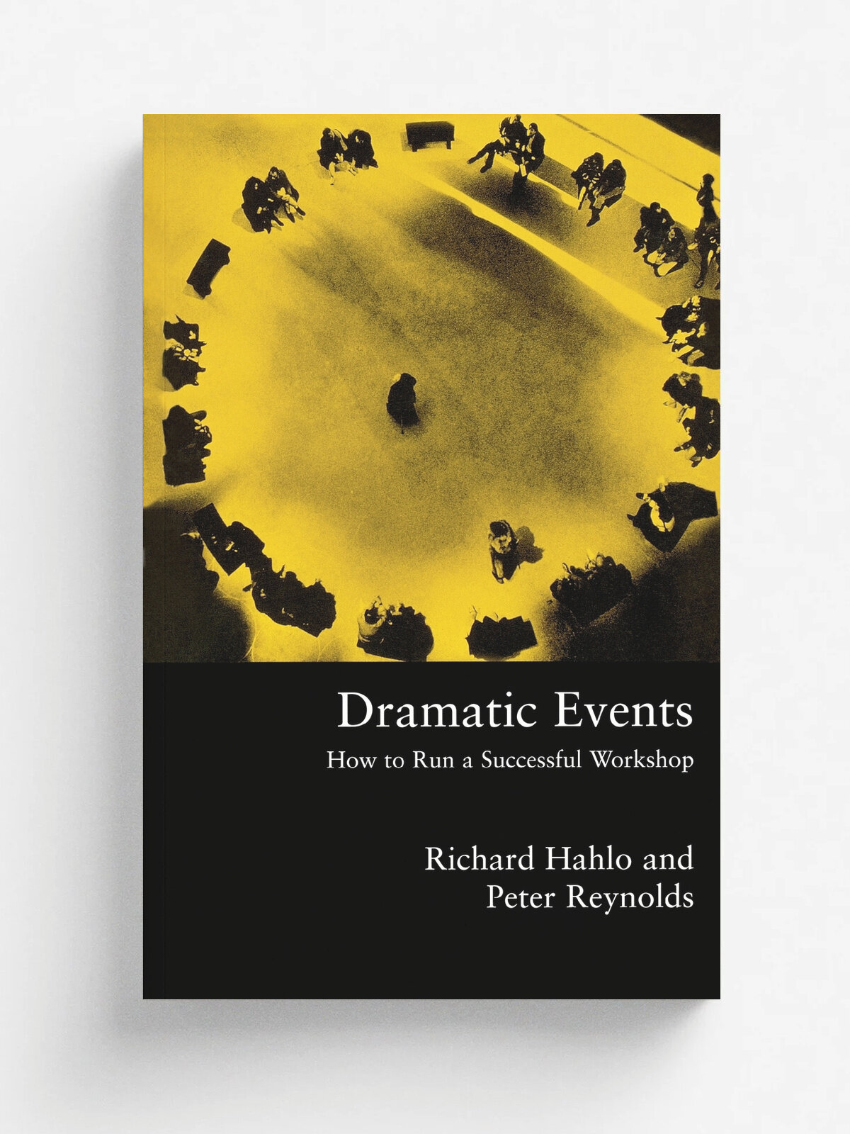 Dramatic Events. How to Run a Workshop for Theater, Education or Business