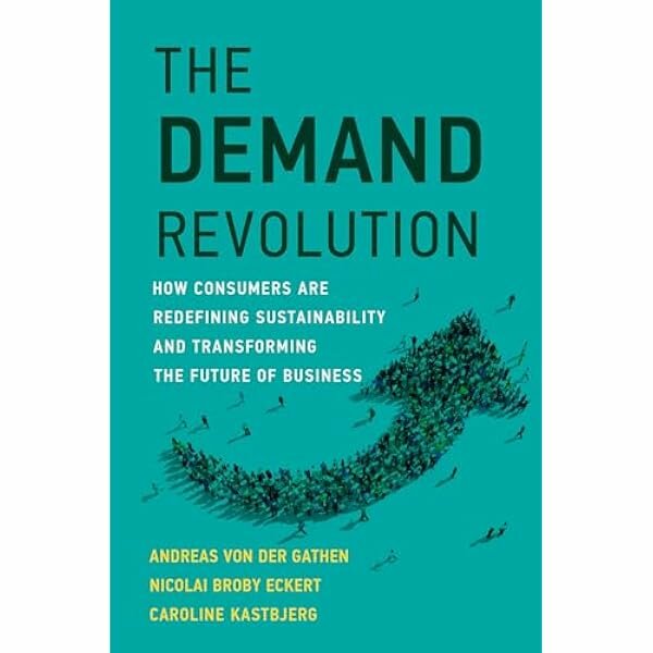 The Demand Revolution: How Consumers Are Redefining Sustainability and Transforming the Future of Business (Management on the Cutting Edge)，Reprinted paperback book