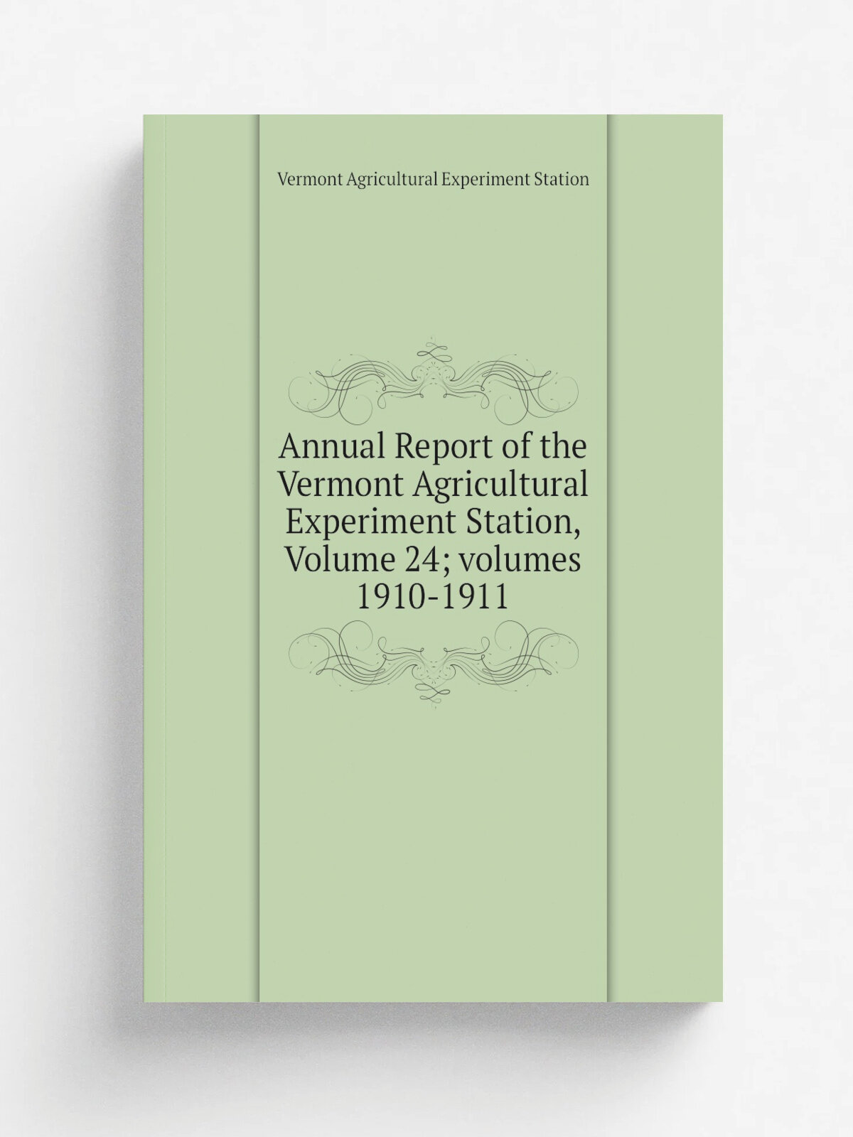 Annual Report of the Vermont Agricultural Experiment Station, Volume 24. volumes 1910-1911