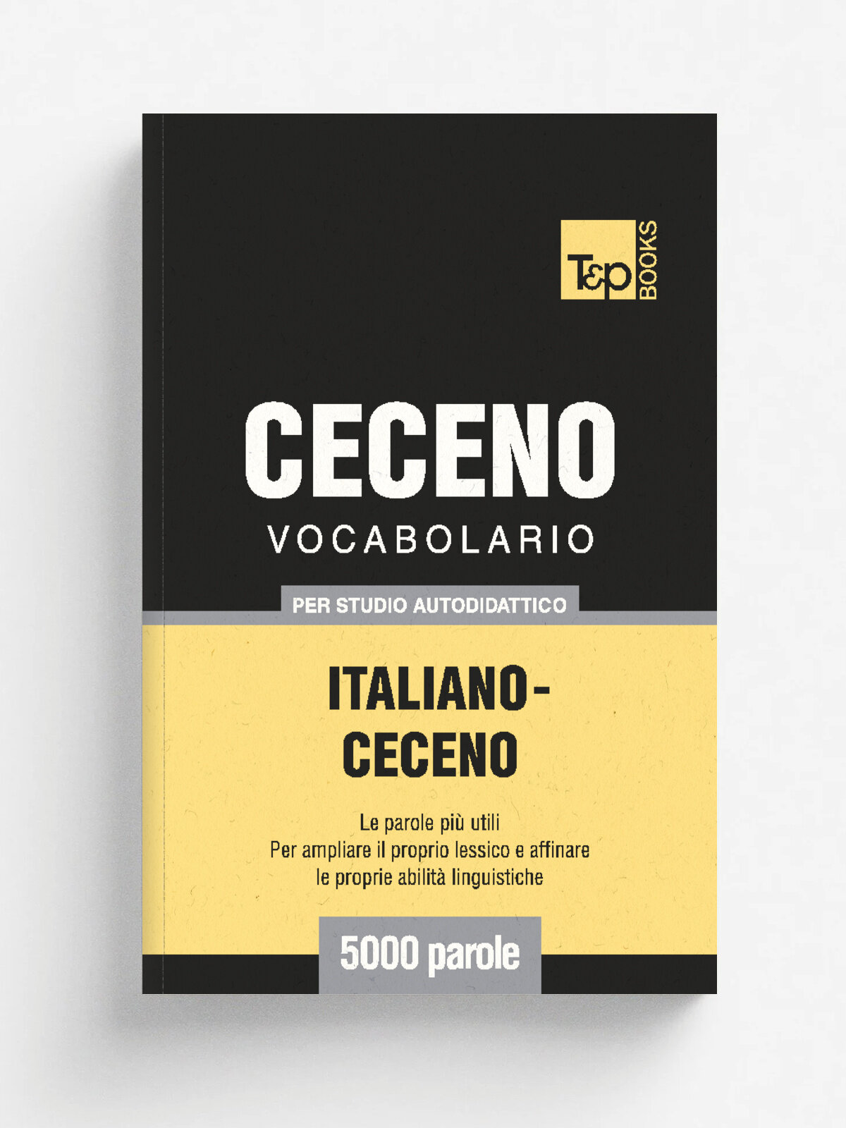 Vocabolario Italiano-Ceceno per studio autodidattico - 5000 parole