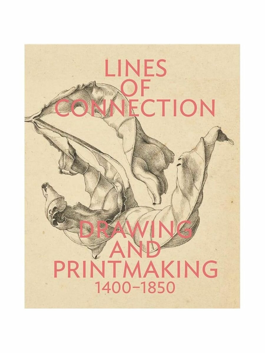 Lines of Connection: Drawing and Printmaking 1400-1850