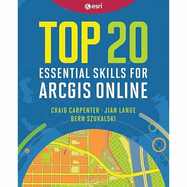 Top 20 Essential Skills for ArcGIS Online，Reprinted paperback book