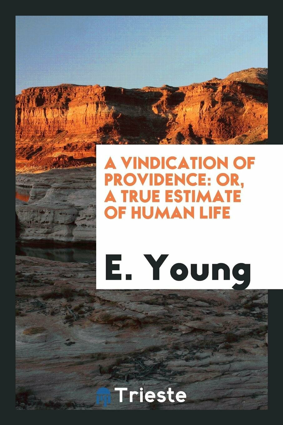 A vindication of providence. or, A true estimate of human life