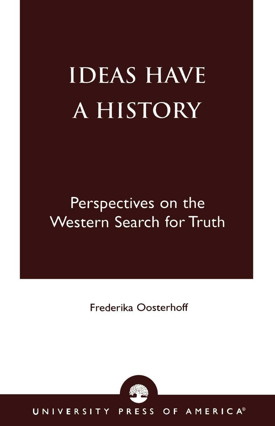 Ideas Have a History. Perspectives on the Western Search for Truth