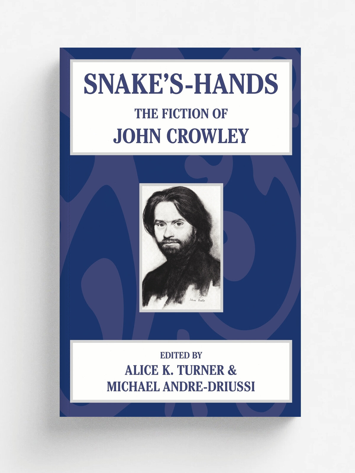 Snake's Hands. The Fiction of John Crowley