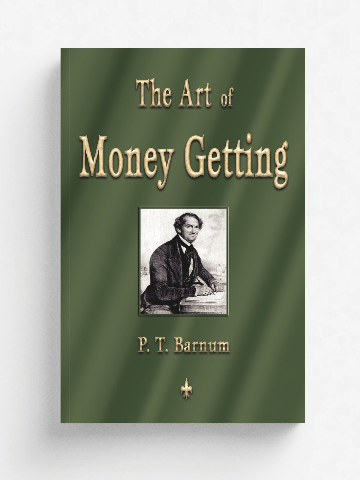 The Art of Money Getting. Golden Rules for Making Money