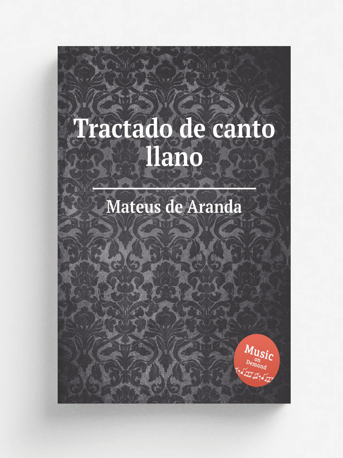 Tractado de canto llano | Mateus de Aranda | Репринт