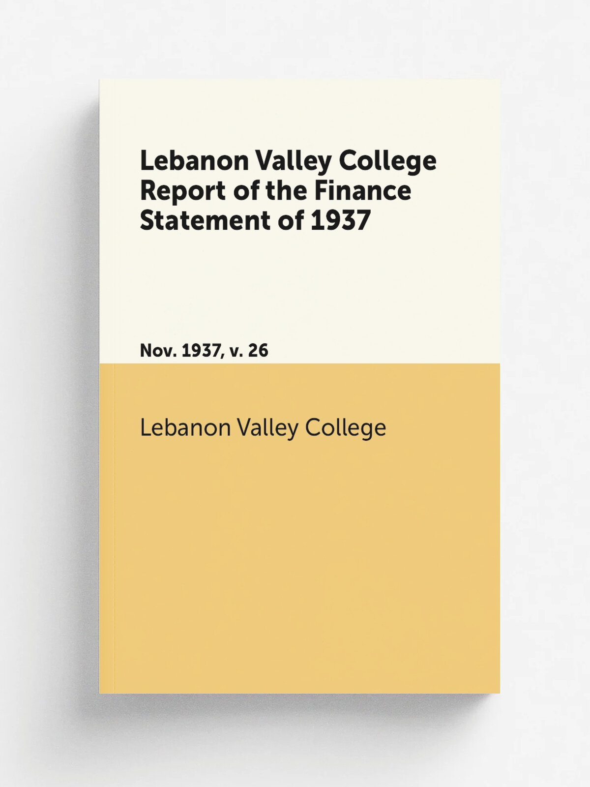 Lebanon Valley College Report of the Finance Statement of 1937. Nov. 1937, v. 26