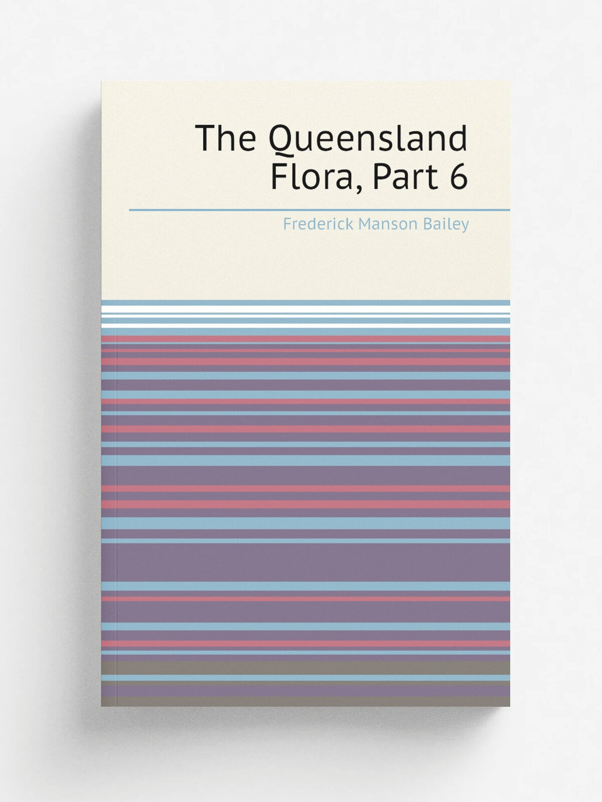 The Queensland Flora, Part 6 | Frederick Manson Bailey | Репринт