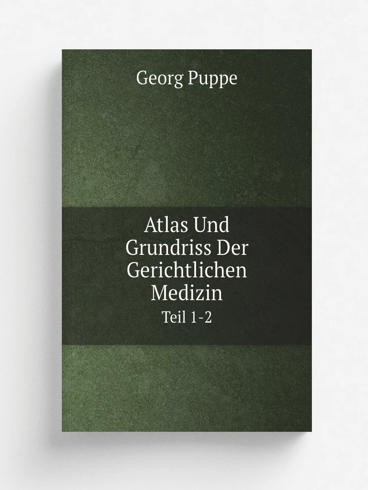 Atlas Und Grundriss Der Gerichtlichen Medizin. Teil 1-2 | Georg Puppe | 1908 | Munchen, J. F. Lehmann's Verlag | Репринт