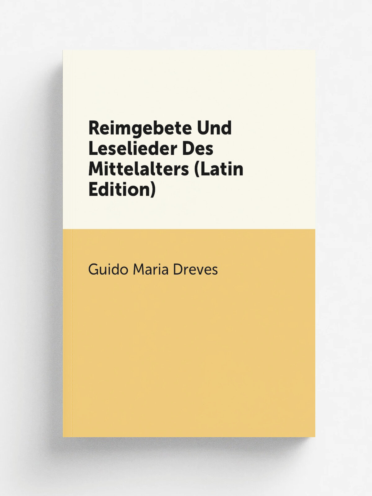Reimgebete Und Leselieder Des Mittelalters (Latin Edition) | Guido Maria Dreves | Репринт