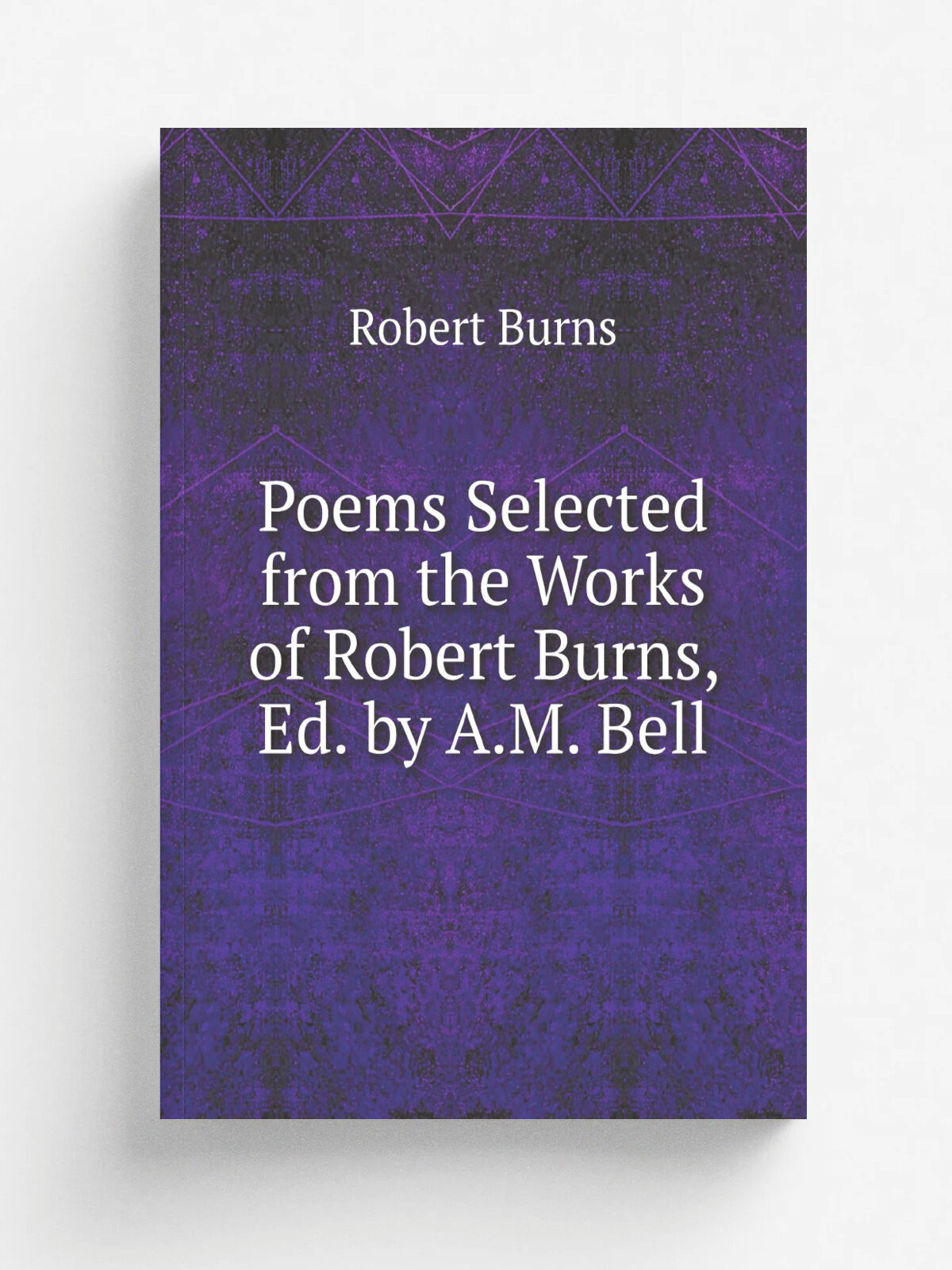 Poems Selected from the Works of Robert Burns, Ed. by A.M. Bell