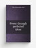 Power through perfected ideas | Silas Shoemaker Neff | 1921 | Philadelphia, Pa, ...