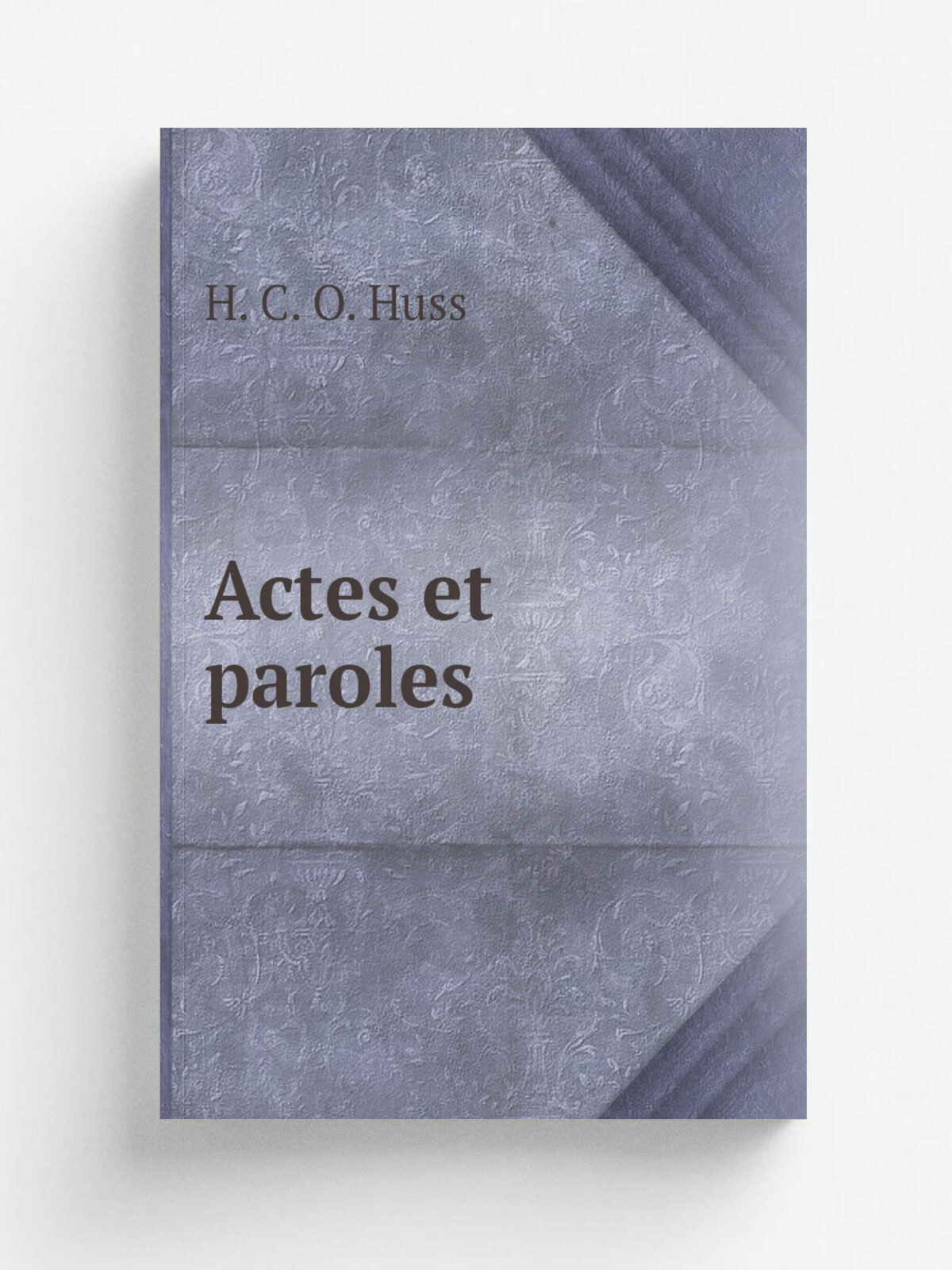 Actes et paroles | H. C. O. Huss | 1800 | Paris J. Hetzel | Репринт