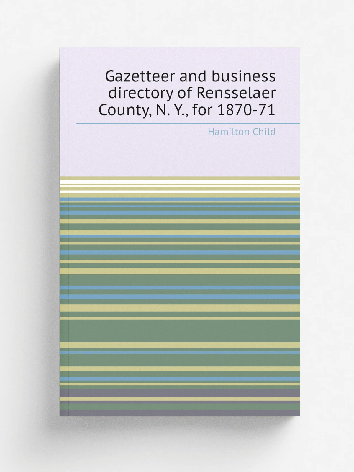 Gazetteer and business directory of Rensselaer County, N. Y, for 1870-71
