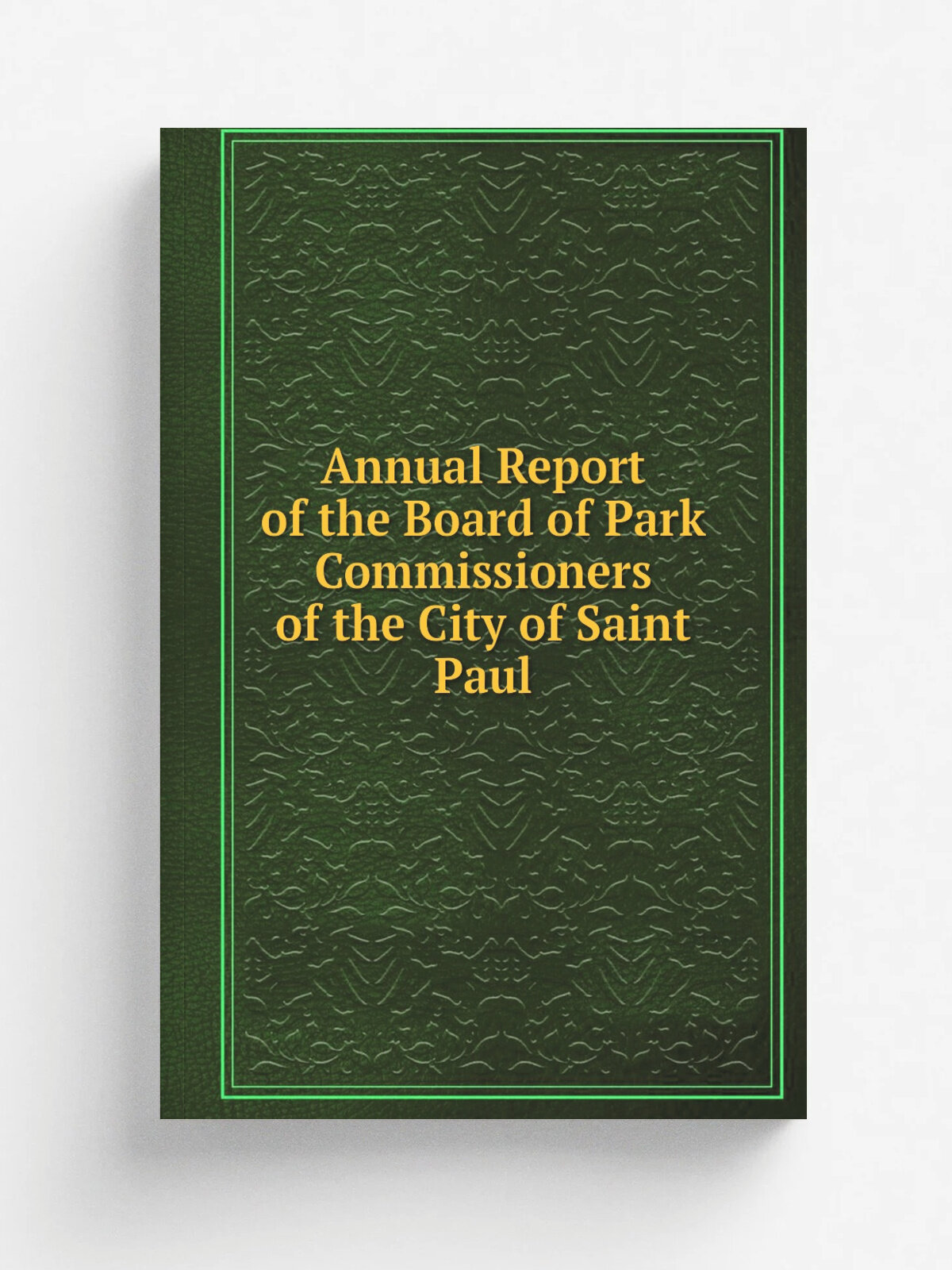 Annual Report of the Board of Park Commissioners of the City of Saint Paul