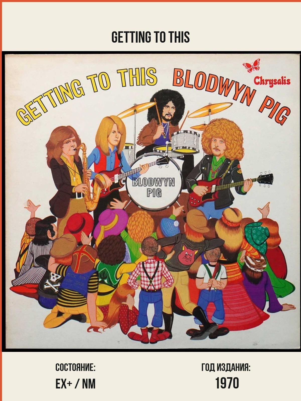 Виниловая пластинка Chrysalis Blodwyn Pig – Getting To This
