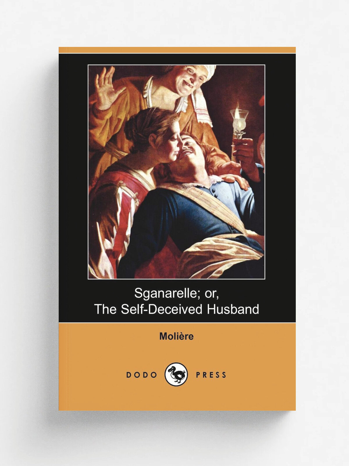 Sganarelle; Or, the Self-Deceived Husband (Dodo Press)