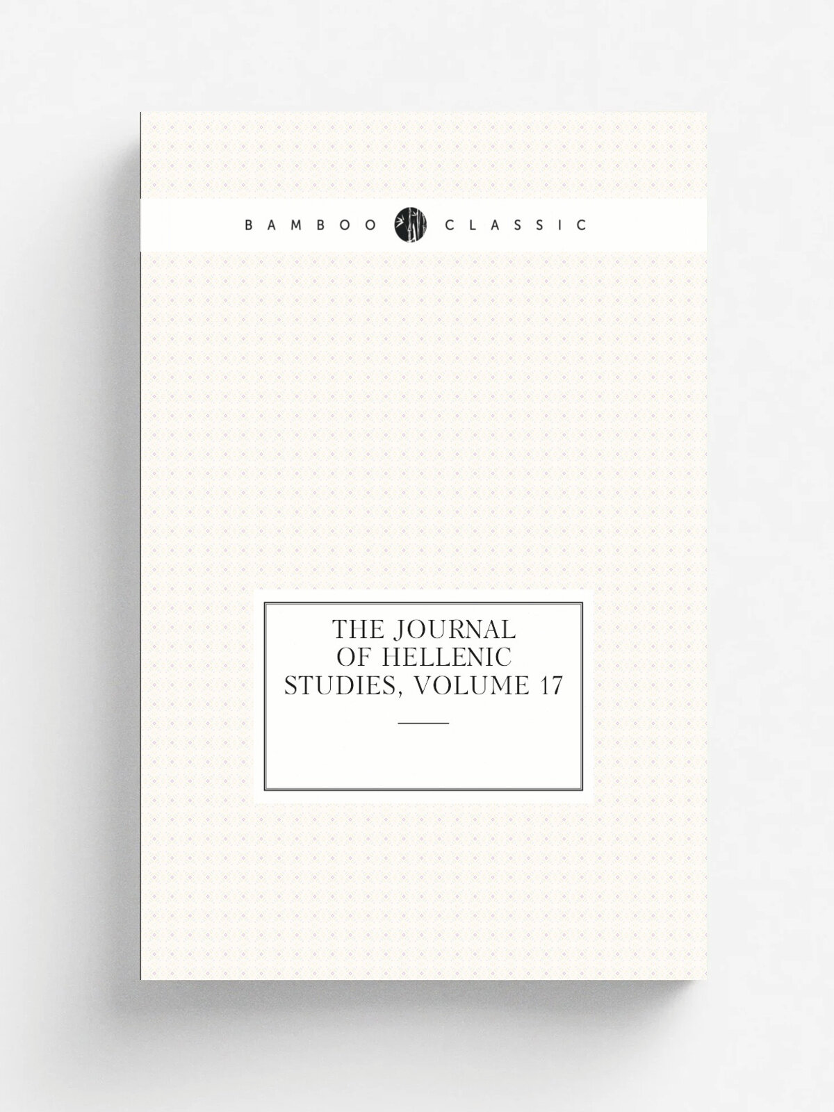 The Journal of Hellenic Studies, Volume 17