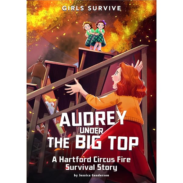 Audrey Under the Big Top: A Hartford Circus Fire Survival Story (Girls Survive)，Reprinted paperback book