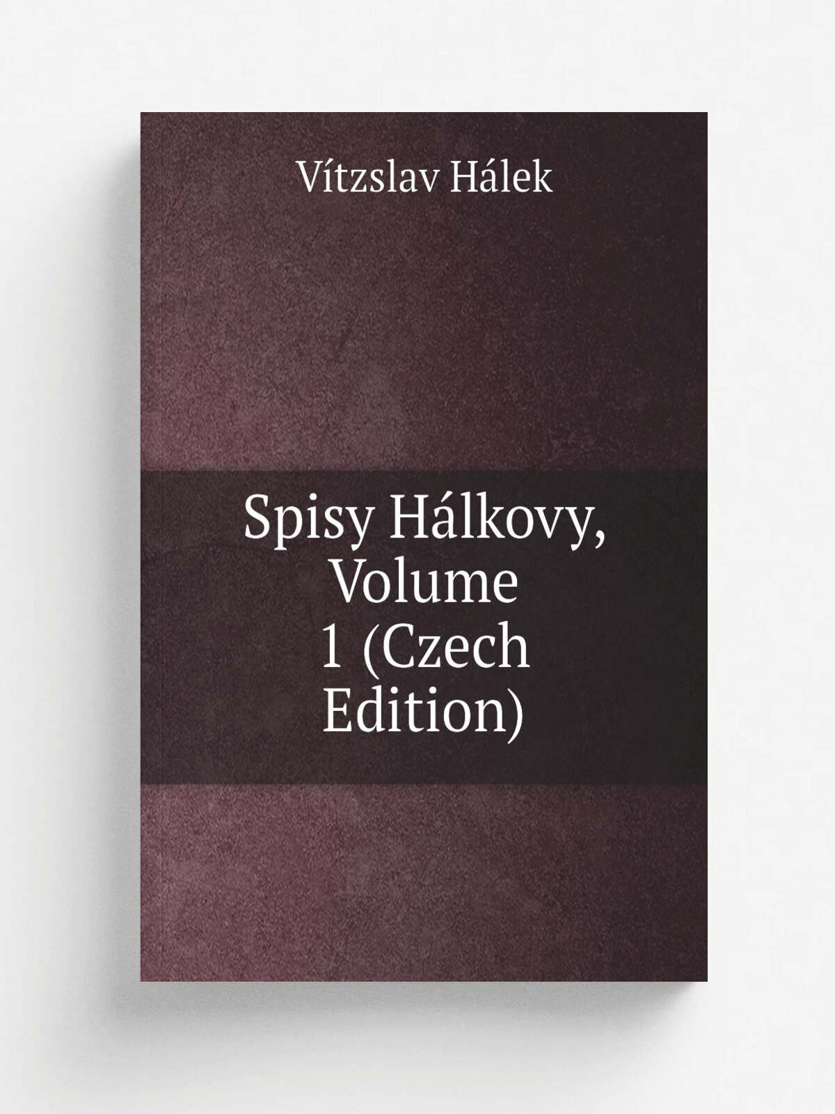Spisy H.lkovy, Volume 1 (Czech Edition) | V.tzslav H.lek | Репринт