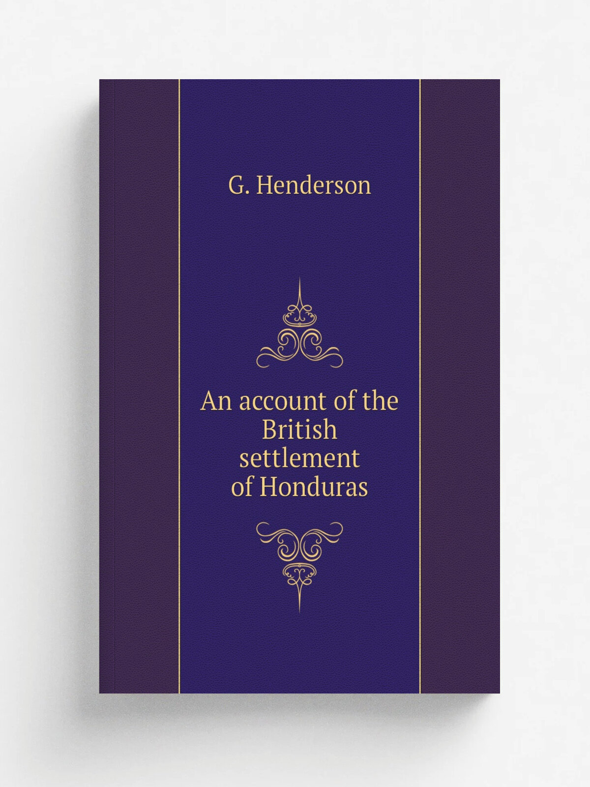 An account of the British settlement of Honduras