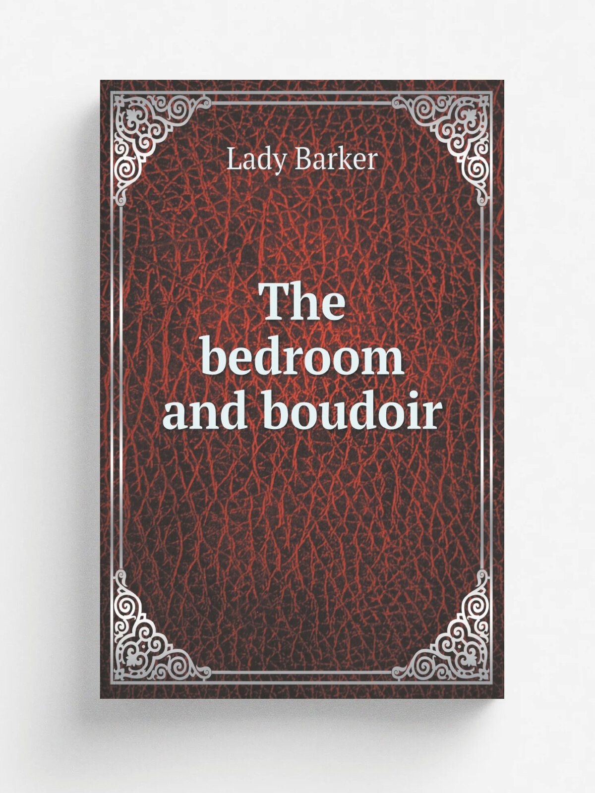 The bedroom and boudoir | Lady 1831-1911 Barker | 1878 | Репринт