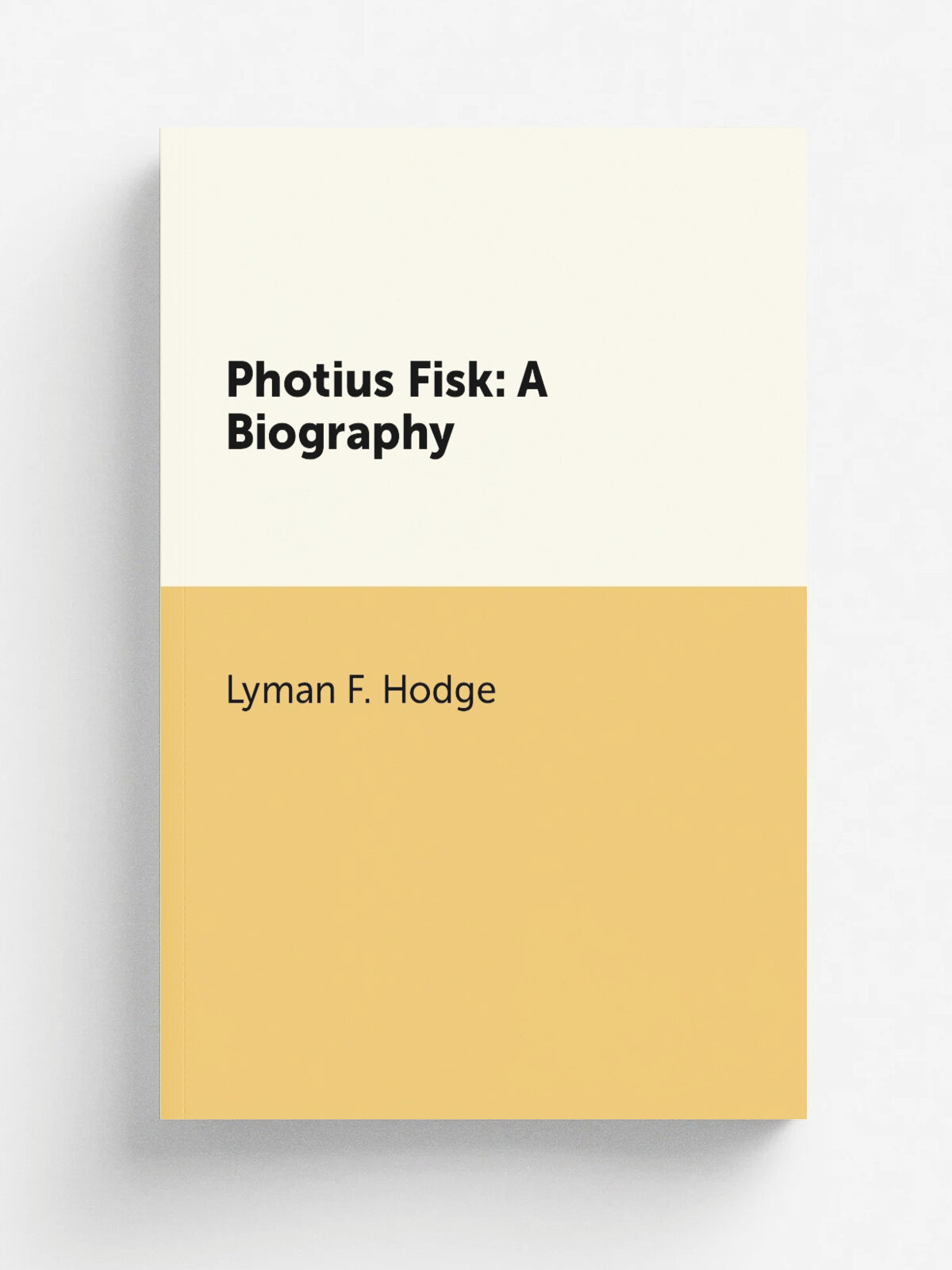 Photius Fisk: A Biography