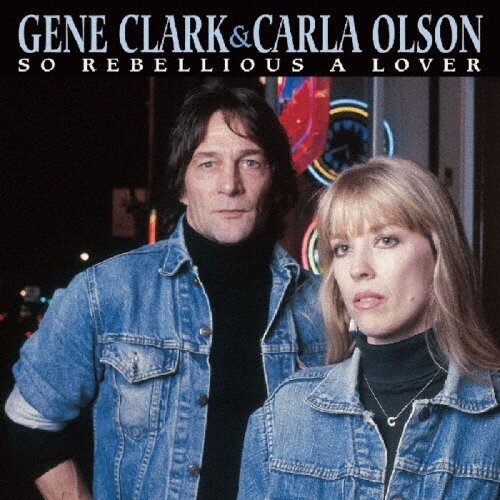 Музыка CD Gene Clark - So Rebellious the Lover (Deluxe·Edition)