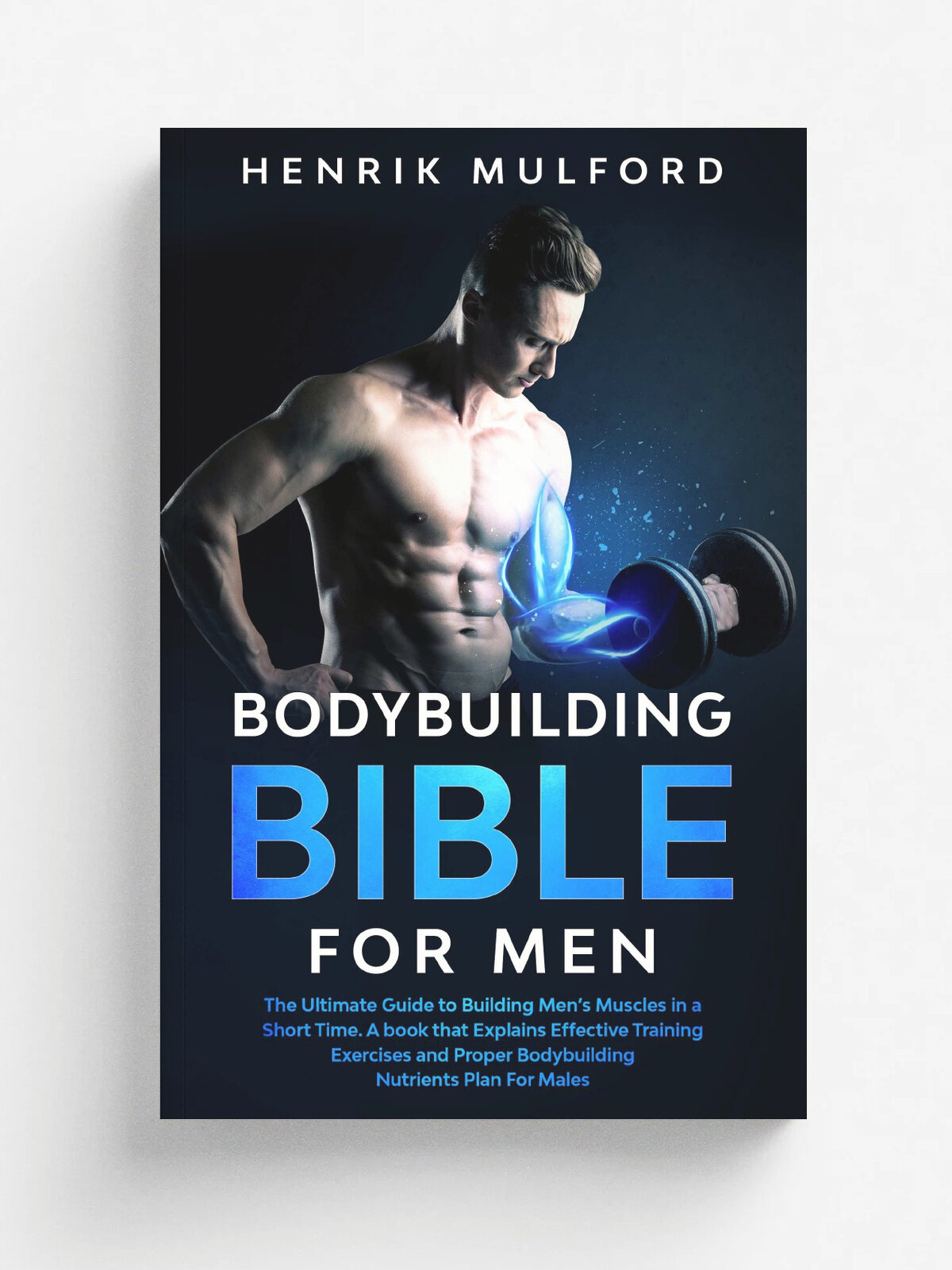 The Bodybuilding Bible for Men